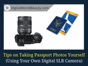 How to Take a Passport Photo with Digital Camera (Guide)