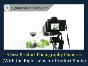 5 Best Cameras for Product Photography 2025 (With Lenses)