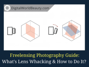 What Is Freelensing (Lens Whacking) & How to Do It? (Guide)