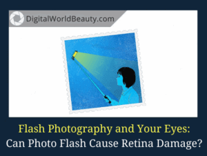 Can Flash Photography Hurt Eyes? Is a Camera Flash Harmful?
