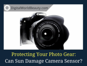Can the Sun Damage Camera Sensor? (And How to Protect It)