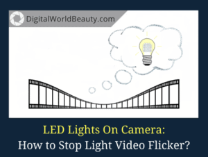 Why Do LED Lights Flicker On Camera & Video? How to Stop It?